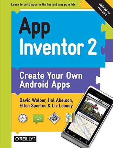 APP INVENTOR 2: CREATE YOUR OWN ANDROID APPS By David Wolber & Hal ...