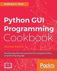Python GUI Programming Cookbook: Use recipes to develop responsive and powerful 9781787129450| eBay