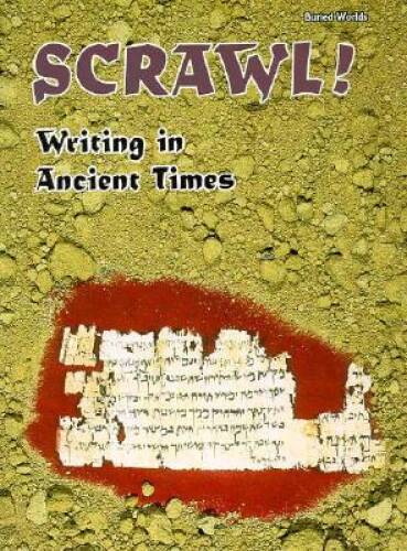 Scrawl: Writing in Ancient Times (Buried Worlds) - Library Binding ...