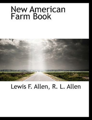 New American Farm Book by Lewis F. Allen and R. L. Allen (2010 ...