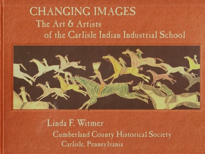 2008 HC Book: CHANGING IMAGES, The Art & Artists Of The Carlisle Indian ...