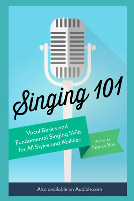 Singing 101: Vocal Basics and Fundamental Singing Skills for All Styles ...