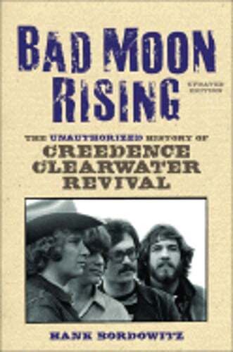 Bad Moon Rising: The Unauthorized History of Creedence Clearwater ...