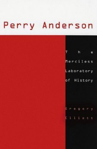 Perry Anderson : The Merciless Laboratory of History by Gregory Elliott ...