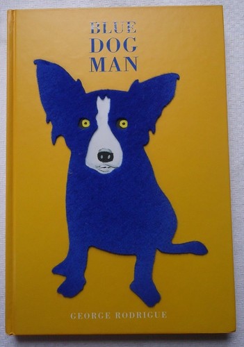 Blue Dog Man by George Rodrigue Signed Hardcover 1st Printing Book ...