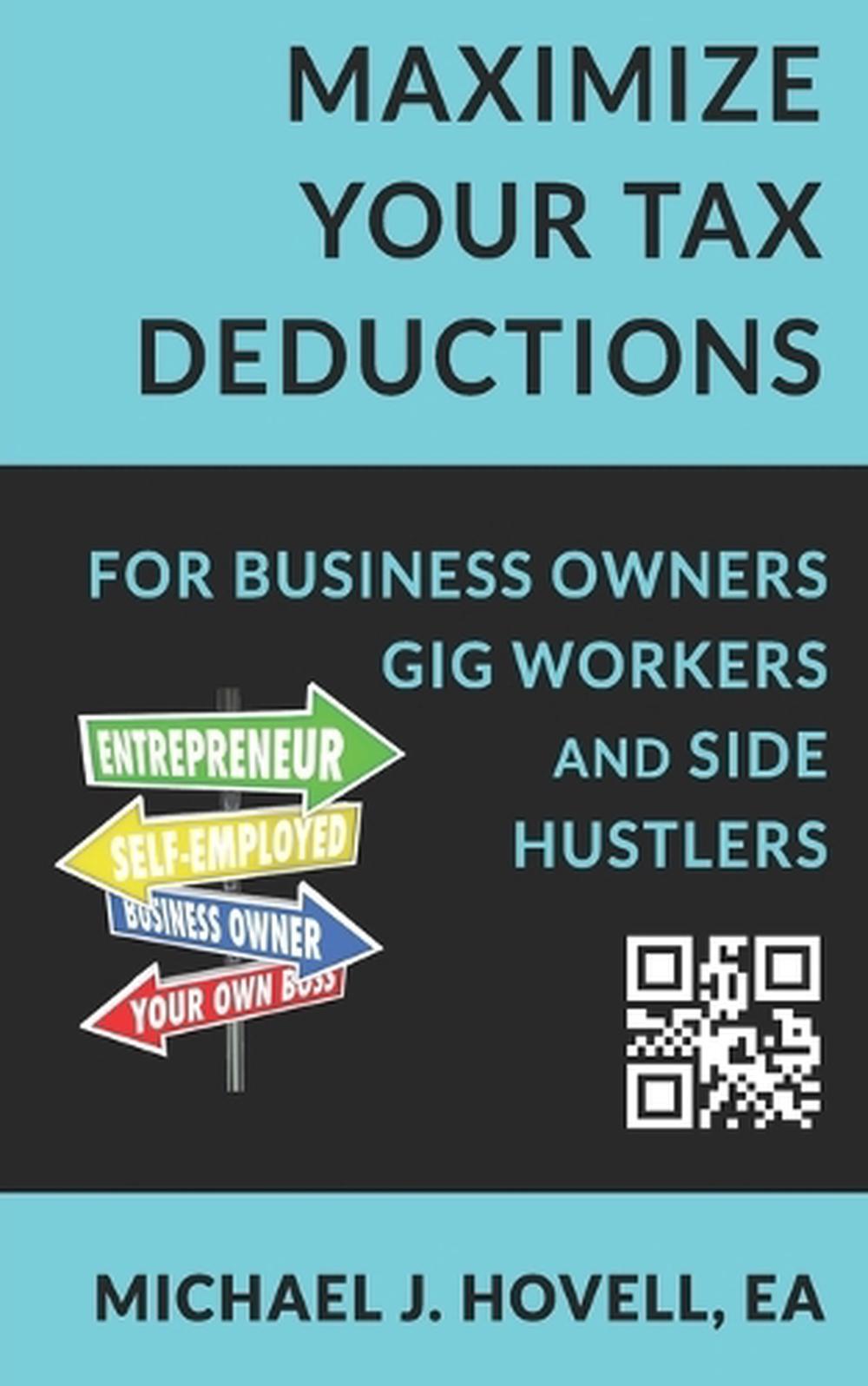 Maximize Your Tax Deductions: For Business Owners, Gig Workers and Side ...