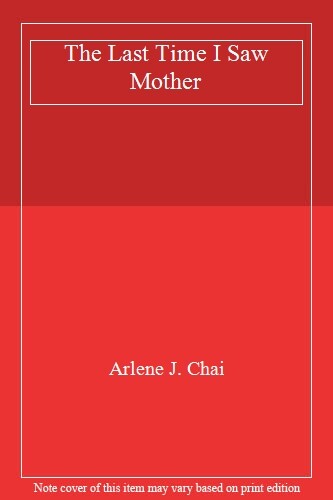 The Last Time I Saw Mother By Arlene J. Chai. 9780449910689 ...