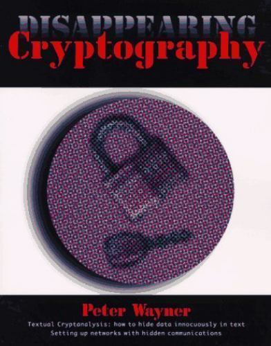 Disappearing Cryptography : Information Hiding: Steganography and ...