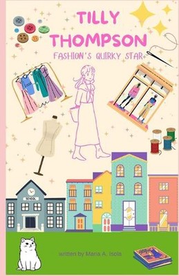 Tilly Thompson: Fashion's Quirky Star by Maria A. Isola Paperback Book ...
