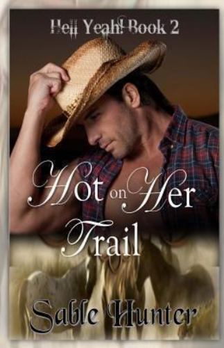 Hot on Her Trail : Hell Yeah! Series by Sable Hunter (2011, Trade ...