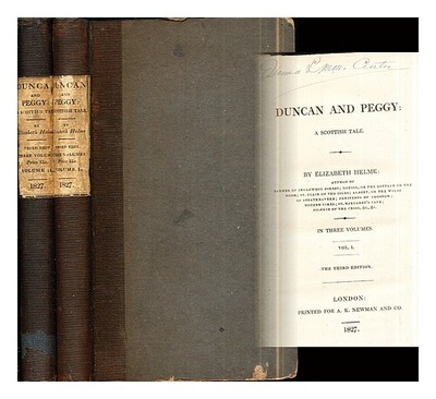 HELME, ELIZABETH (-1814?) Duncan and Peggy : a Scottish tale / by ...