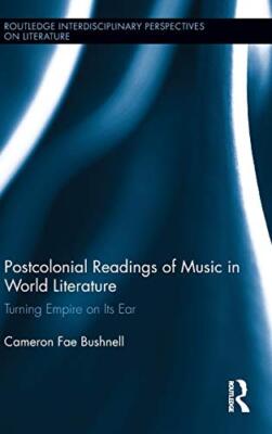 Postcolonial Readings of Music in World Literat, Bushnell ...