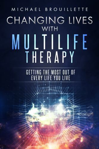 Changing Lives with Multilife Therapy : Getting the Most Out of Every ...