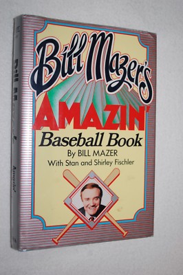 Bill Mazer's Amazin' Baseball Book by Bill Mazer with Stan and Shirley ...