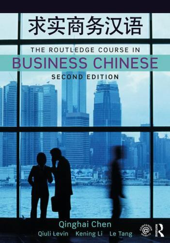 The Routledge Course in Business Chinese by Qiuli Levin, Qinghai Chen ...