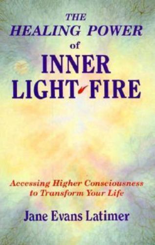 Healing Power of Inner Light-Fire : Accessing Higher Consciousness to ...