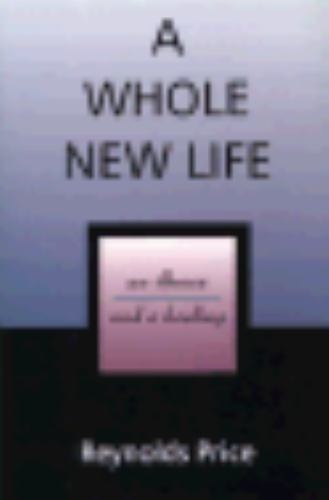 A Whole New Life: An Illness and a Healing (Inspirational ...