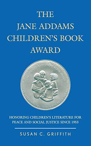 THE JANE ADDAMS CHILDREN'S BOOK AWARD: HONORING CHILDREN'S By Susan C ...