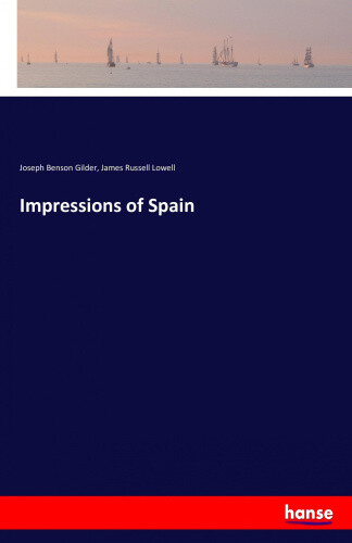 Impressions of Spain by Gilder, Joseph Benson 9783337228903 | eBay