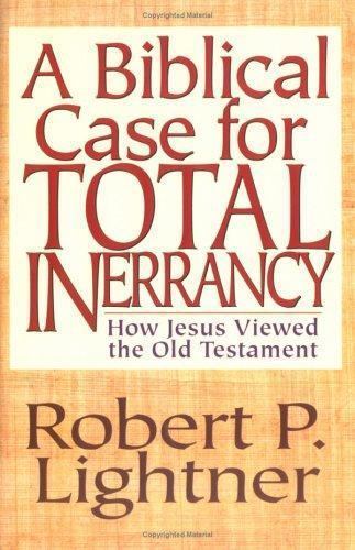 Biblical Case for Total Inerrancy : How Jesus Viewed the Old Testament ...