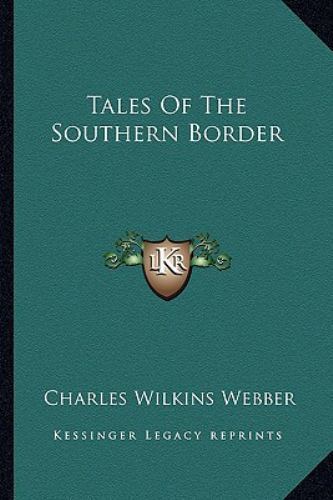 Tales of the Southern Border by Charles Wilkins Webber (2010, Trade ...