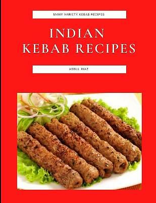 Indian Kebab Recipes: Many Variety Kebab Recipes by Abdul Riaz ...