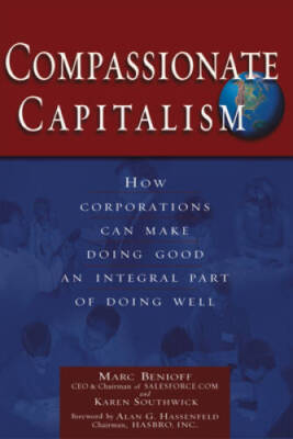 Compassionate Capitalism: How Corporations Can Make Doing Good an In ...