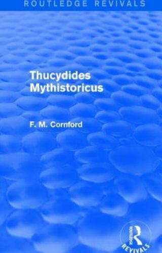 Thucydides Mythistoricus (Routledge Revivals) by F. M. Cornford (2015 ...