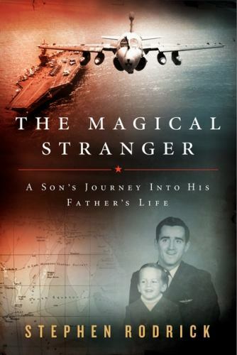 Magical Stranger : A Son's Journey into His Father's Life, Hardcover by ...