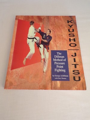 Kyusho Jitsu : The Dillman Method of Pressure Point Fighting George ...