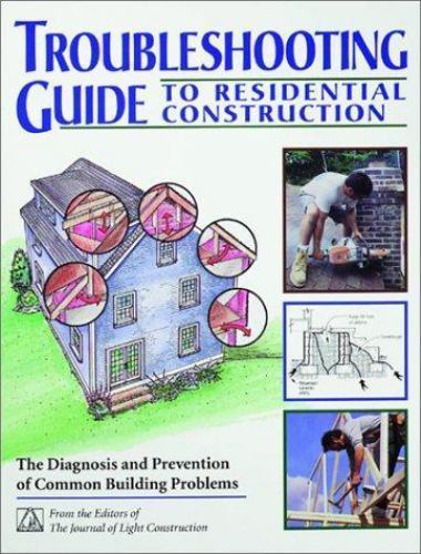 Troubleshooting Guide to Residential Construction : The Diagnosis and ...
