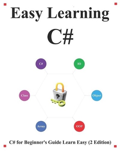 Easy Learning C# (2 Edition): C# for Beginner's Guide Learn Easy and ...