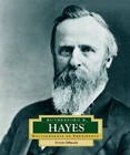 Rutherford B Hayes: Americas 19th President (Encyclopedia of Presi ...