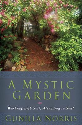 Mystic Garden : Working with Soil, Attending to Soul by Gunilla Norris ...