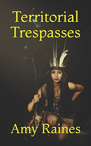 TERRITORIAL TRESPASSES By Amy Lynn Raines **BRAND NEW** 9781797602516 ...