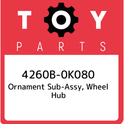 4260B-0K080 Toyota Ornament sub-assy, wheel hub 4260B0K080, New Genuine ...