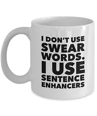 Funny Swear Words Coffee Mug : I Dont Use Swear Words I Use Sentence ...