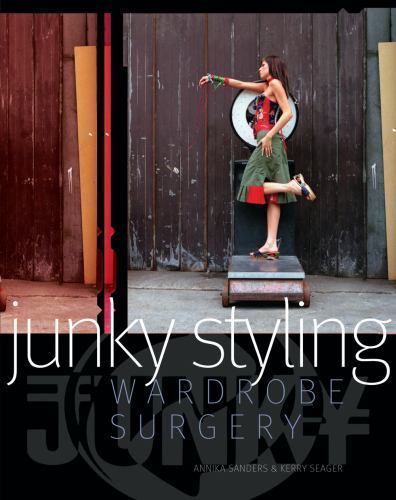 Junky Styling : Wardrobe Surgery by Annika Sanders and Kerry Seager ...