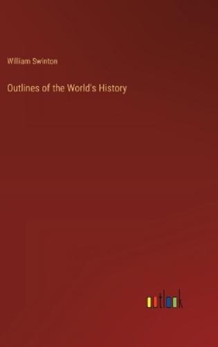 William Swinton Outlines of the World's History (Hardback) (UK IMPORT ...