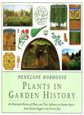 Plants in Garden History: An Illustrated History of Plants and T ...