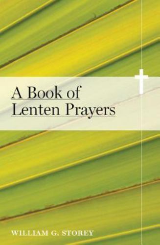 Book of Lenten Prayers by William G. Storey (2013, Trade Paperback) for ...