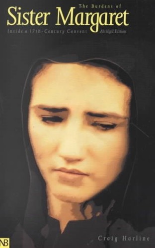 Burdens of Sister Margaret : Inside a Seventeenth-Century Convent ...