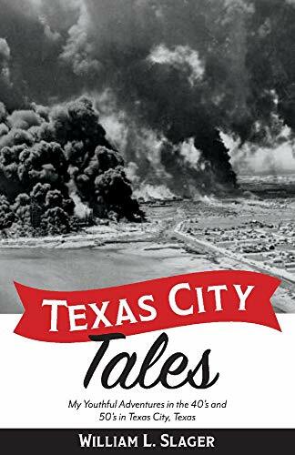 Texas City Tales: My Youthful Adventures in the 40’s and 50’s in Texas ...