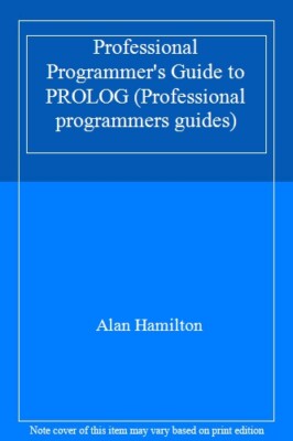 Professional Programmer's Guide to PROLOG (Professional programmers ...