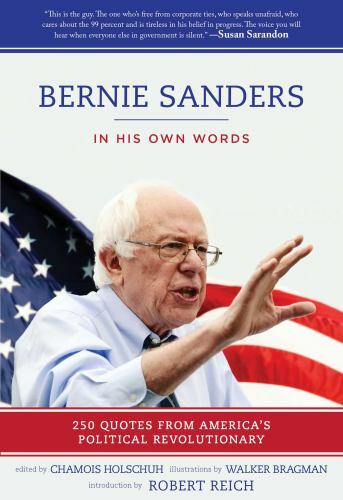 Bernie Sanders: In His Own Words: 250 Quotes from America's Political ...