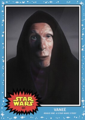 TOPPS STAR WARS LIVING SET CARD VANEE #301 ROGUE ONE A STAR WARS STORY ...