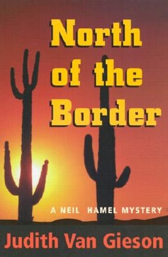 North of the Border: A Neil Hamel Mystery by Judith Van Gieson: Used ...