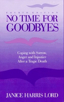 NO TIME FOR GOODBYES: COPING WITH SORROW, ANGER, AND By Janice Harris ...
