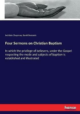 Four Sermons on Christian Baptism by David Bostwick and Jedidiah ...