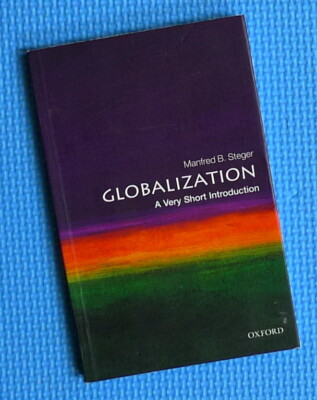Globalization: A Very Short Introduction by Manfred Steger - Excellent ...